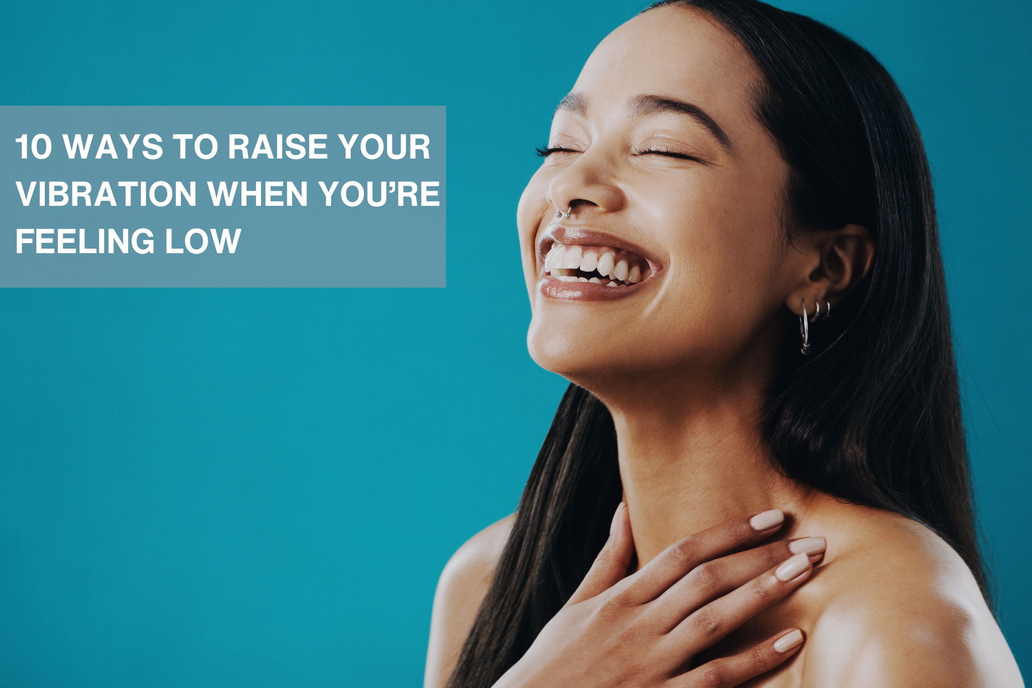 10 Ways to Raise Your Vibration When You're Feeling Low