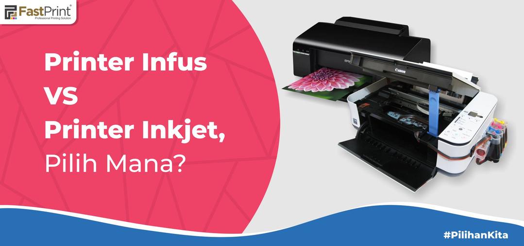 Printer Infus VS Printer Inkjet, Pilih Mana? – Fast Print Indonesia