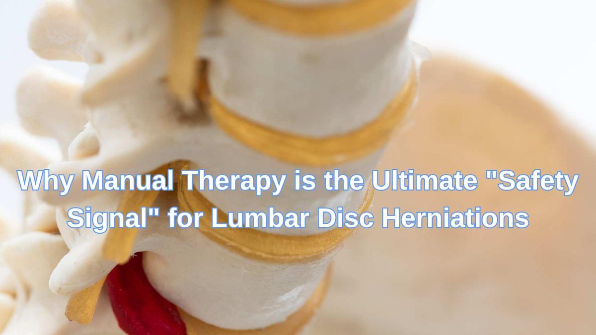 Why Manual Therapy is a "Safety Signal" for Lumbar Disc Herniations