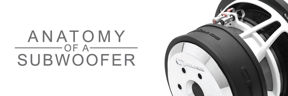 Anatomy of a Subwoofer – CT SOUNDS