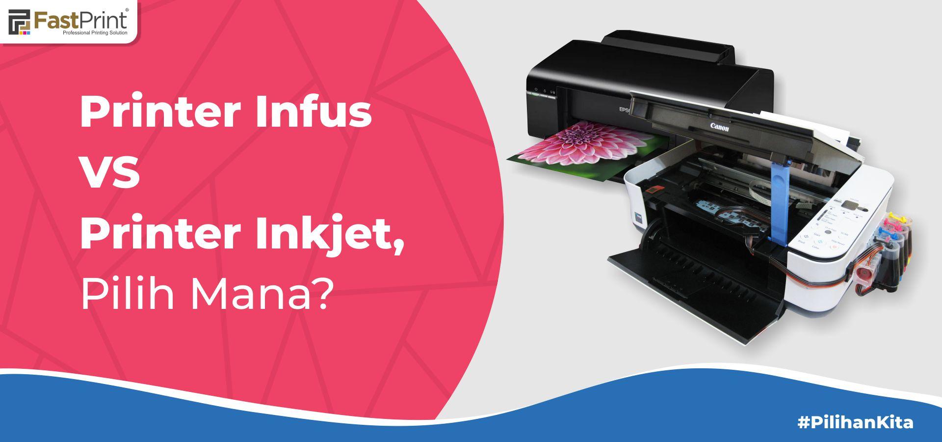 Printer Infus VS Printer Inkjet, Pilih Mana? – Fast Print Indonesia