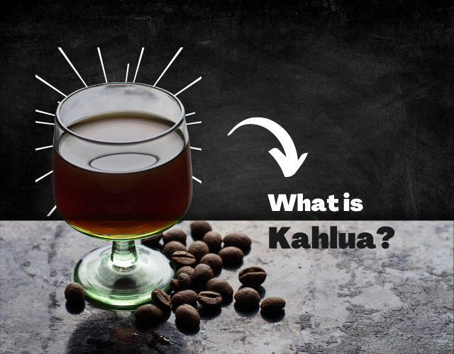 What is Kahlua: A Guide to the World's Most Famous Coffee Liqueur ...