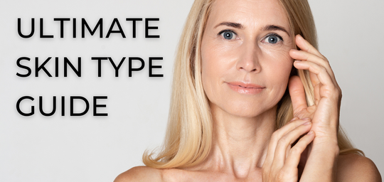 Ultimate Skin Type Guide