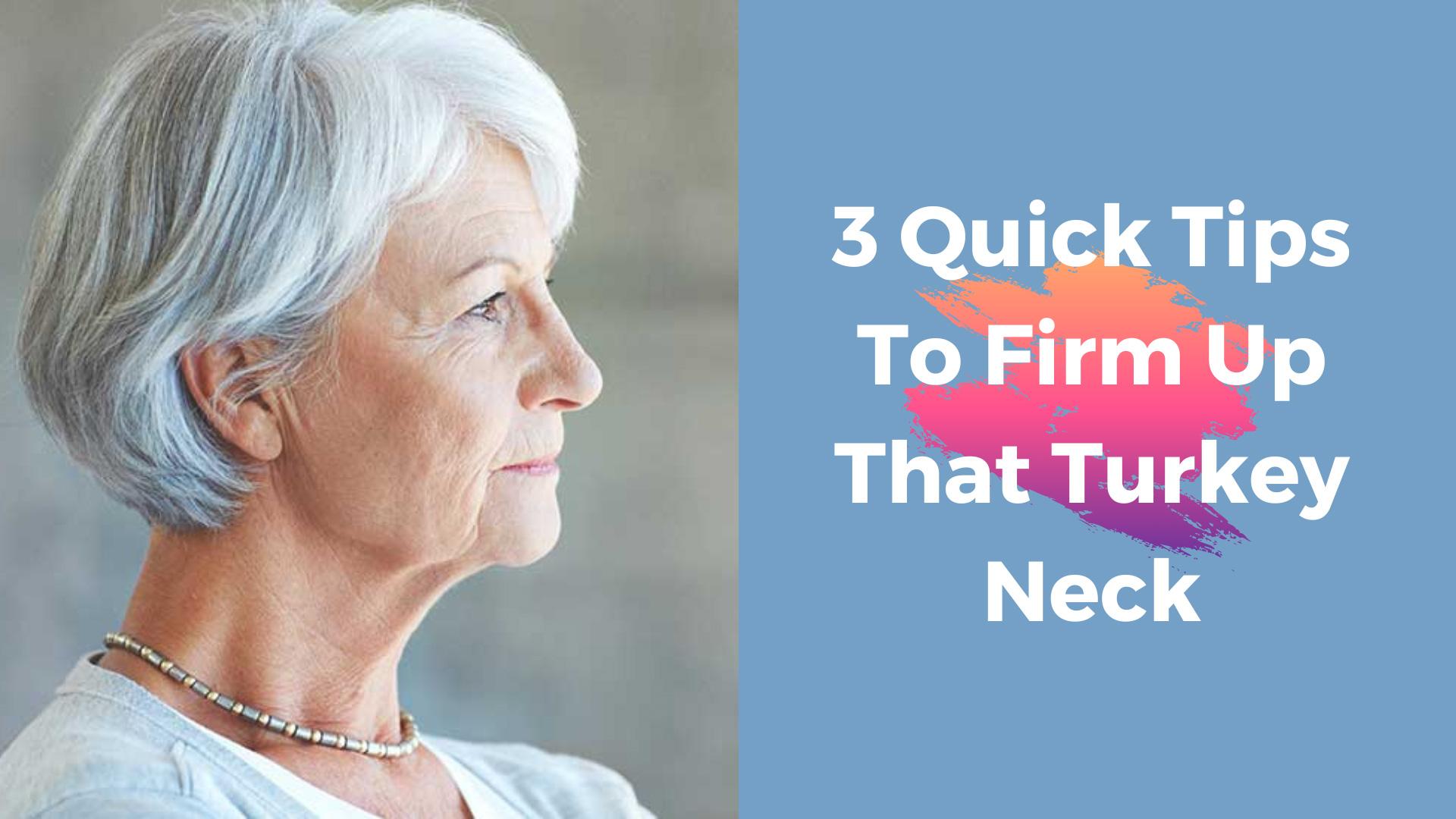 3 Quick Tips to Firm Up That Turkey Neck | PrimePrometics | PrimePrometics™