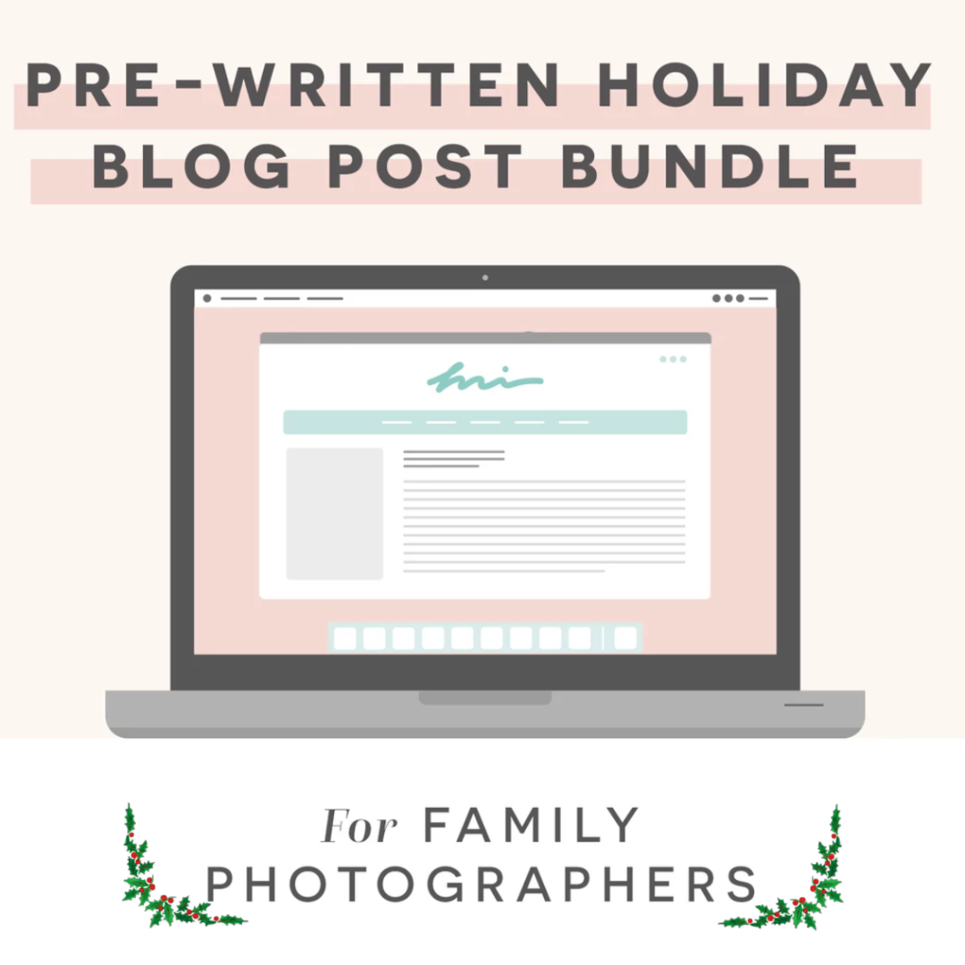Holiday Pre-written blog posts for Family Photographers