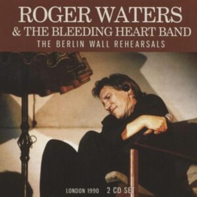 Roger Waters And The Bleeding Heart Band - The Berlin Wall Rehearsals
