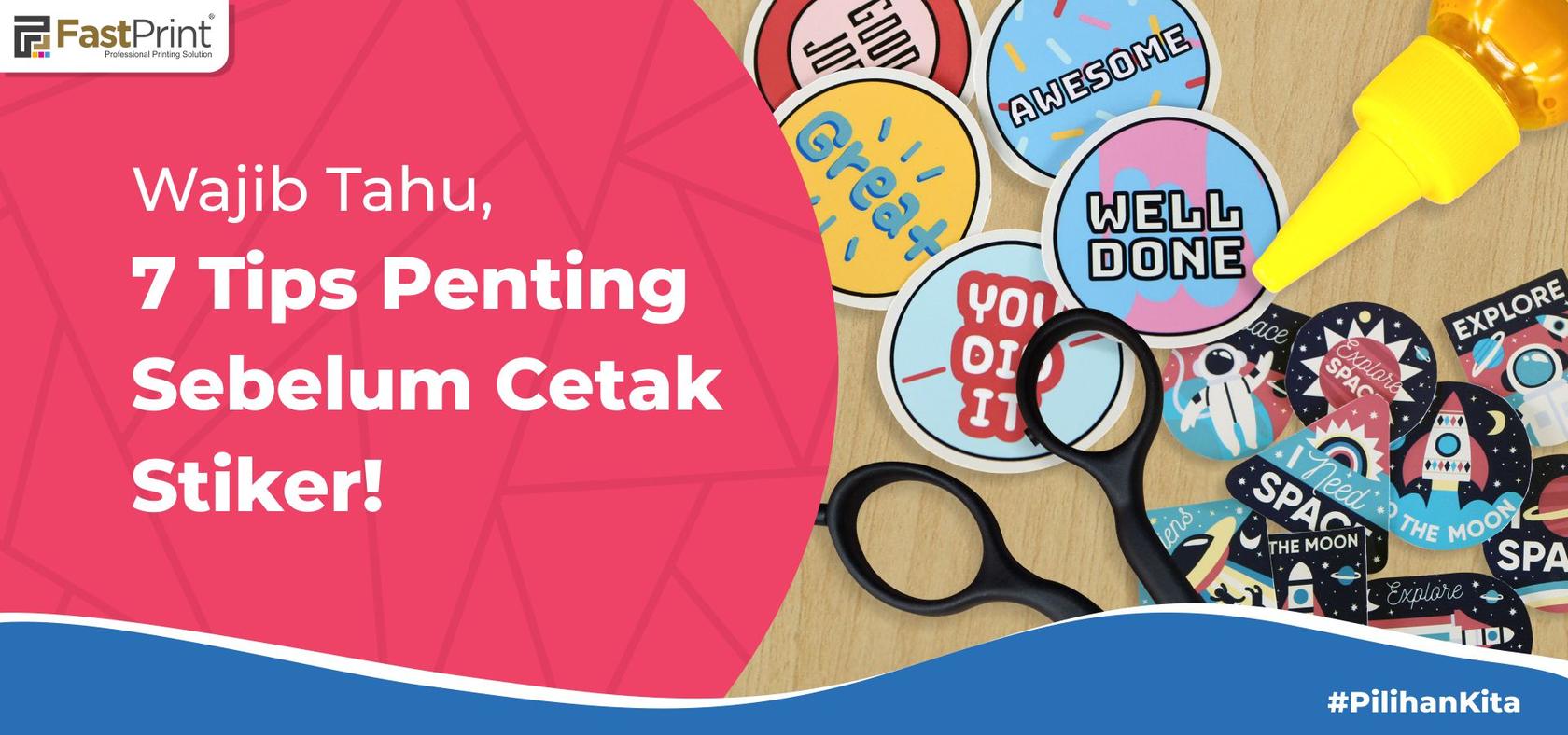 Wajib Tahu, 7 Tips Penting Sebelum Cetak Stiker Terdekat! – Fast Print ...