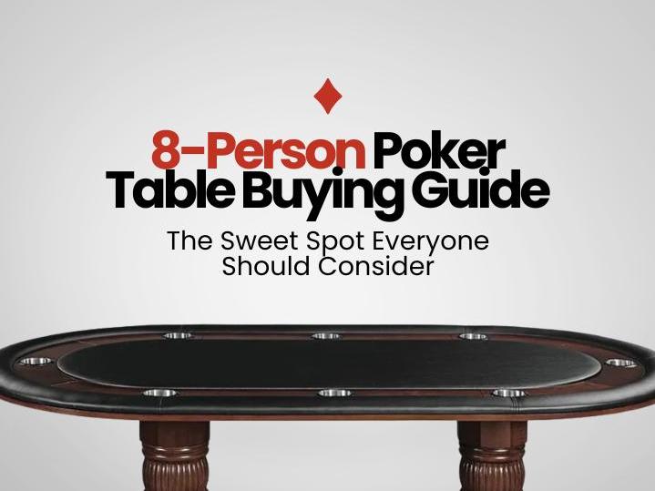8-Player Poker Table Buying Guide