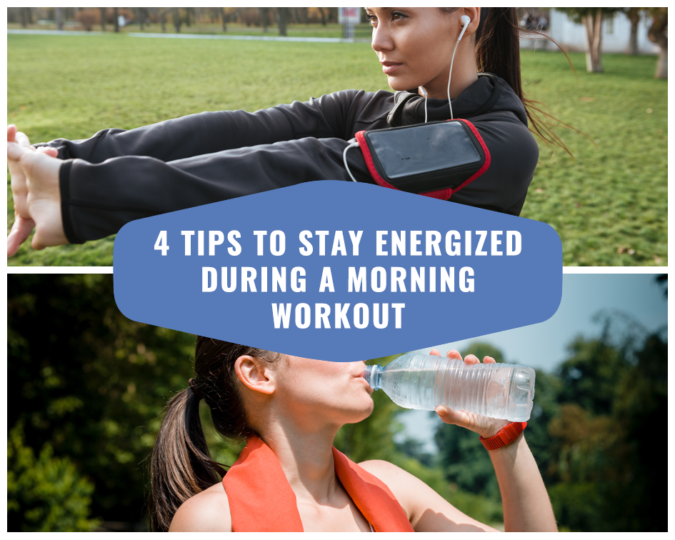4 Tips To Stay Energized During A Morning Workout