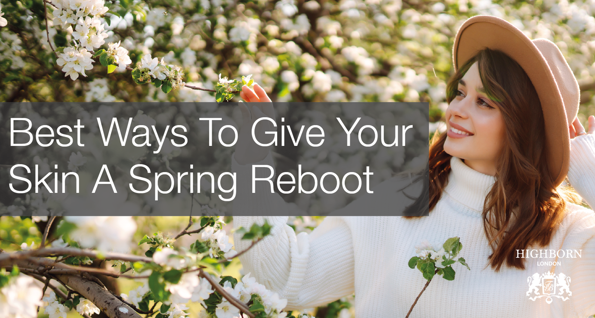The Best Ways To Give Your Skin A Spring Reboot