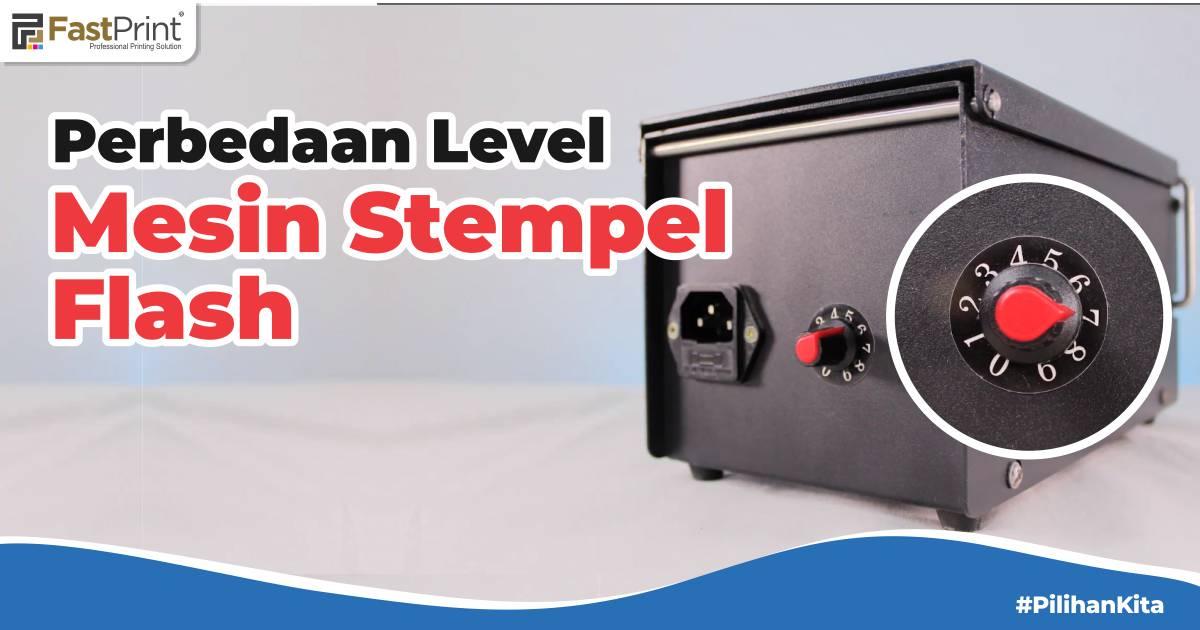 Apasih Perbedaan Level Flash pada Mesin Stempel Flash? – Fast Print ...