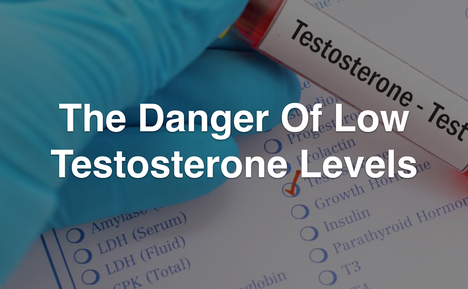 THE DANGERS OF LOW TESTOSTERONE LEVELS