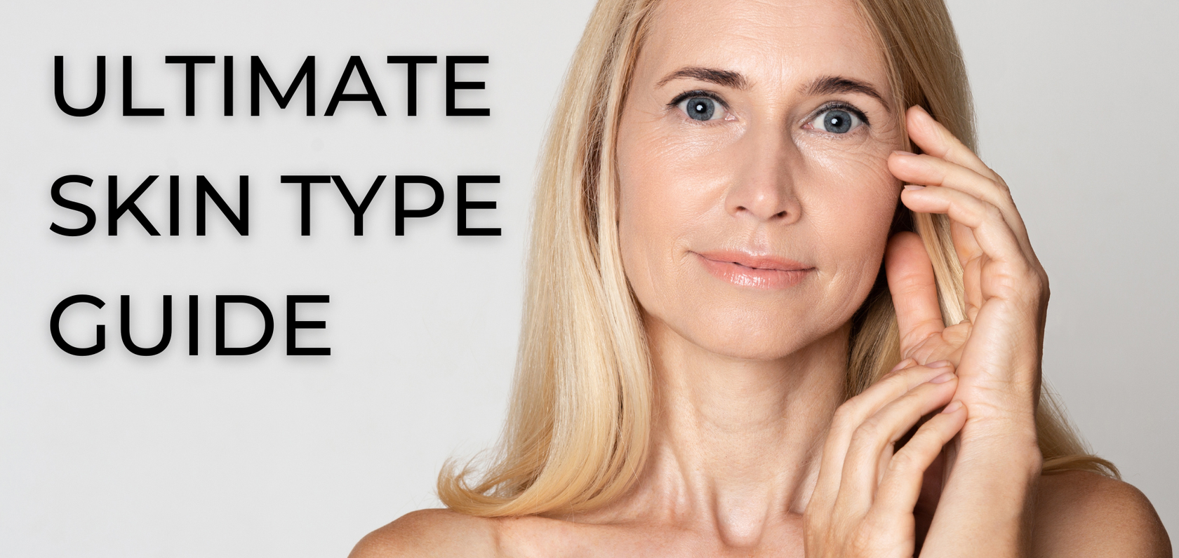 Ultimate Skin Type Guide