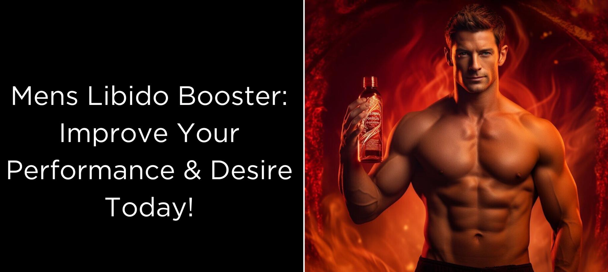 Mens Libido Booster: Improve Your Performance & Desire Today!