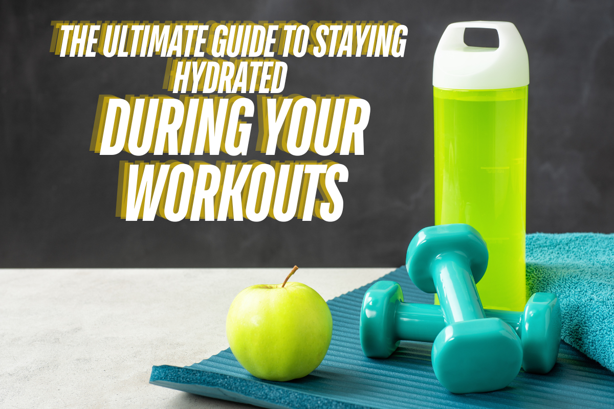 The Ultimate Guide to Staying Hydrated During Your Workouts