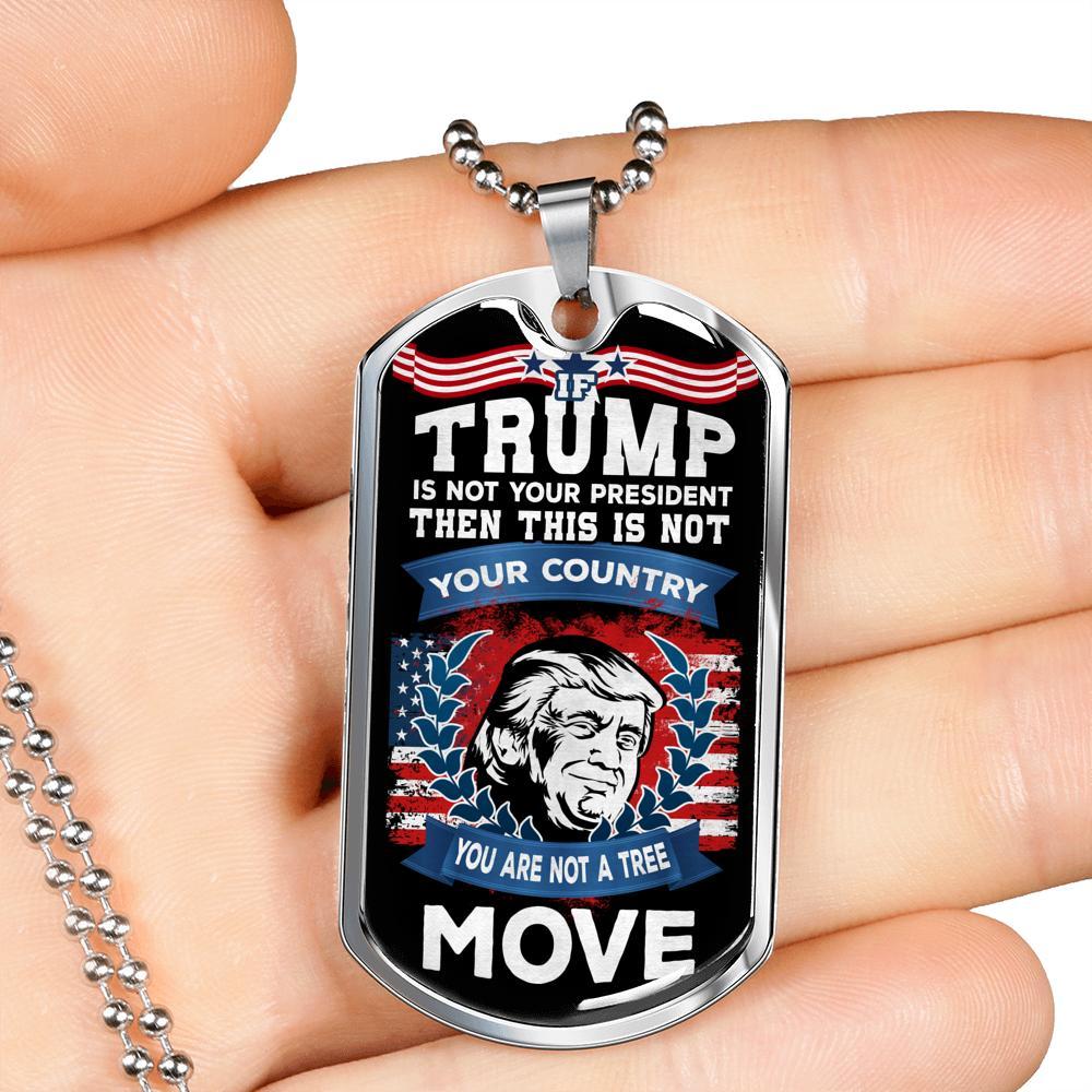 Trump Dog Tag - If Trump's Not Your President
