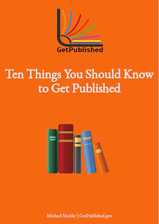 TEN THINGS YOU SHOULD KNOW TO GET PUBLISHED - FREE Book!