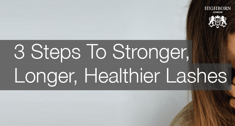 3 Steps To Stronger, Longer, Healthier Lashes