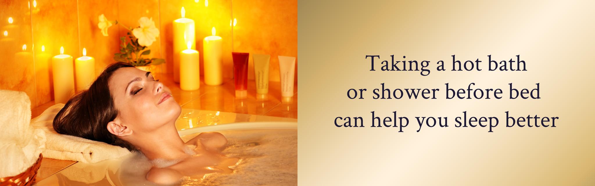 Sleep tip #10 - Enjoy a calming shower or bath before sleeping.