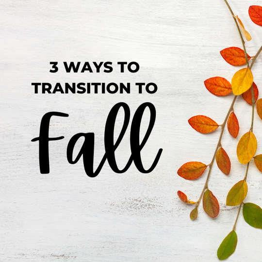 3 Ways To Transition To Fall
