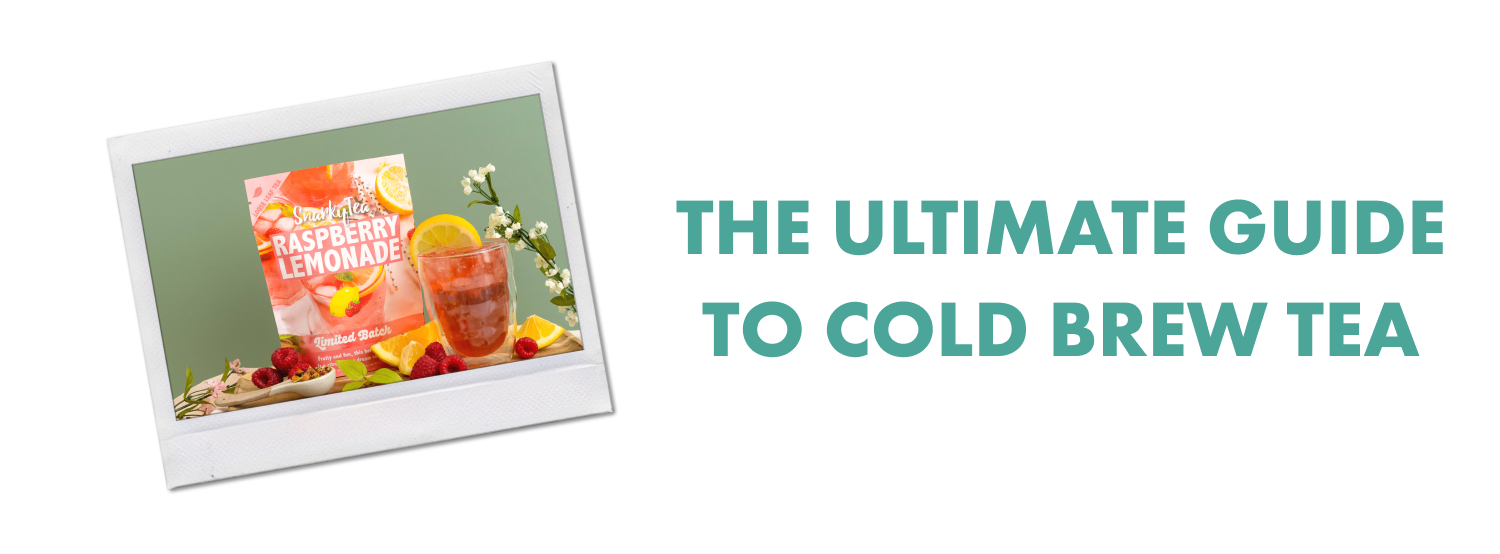 The Ultimate Guide to Cold Brew Tea – Snarky Tea