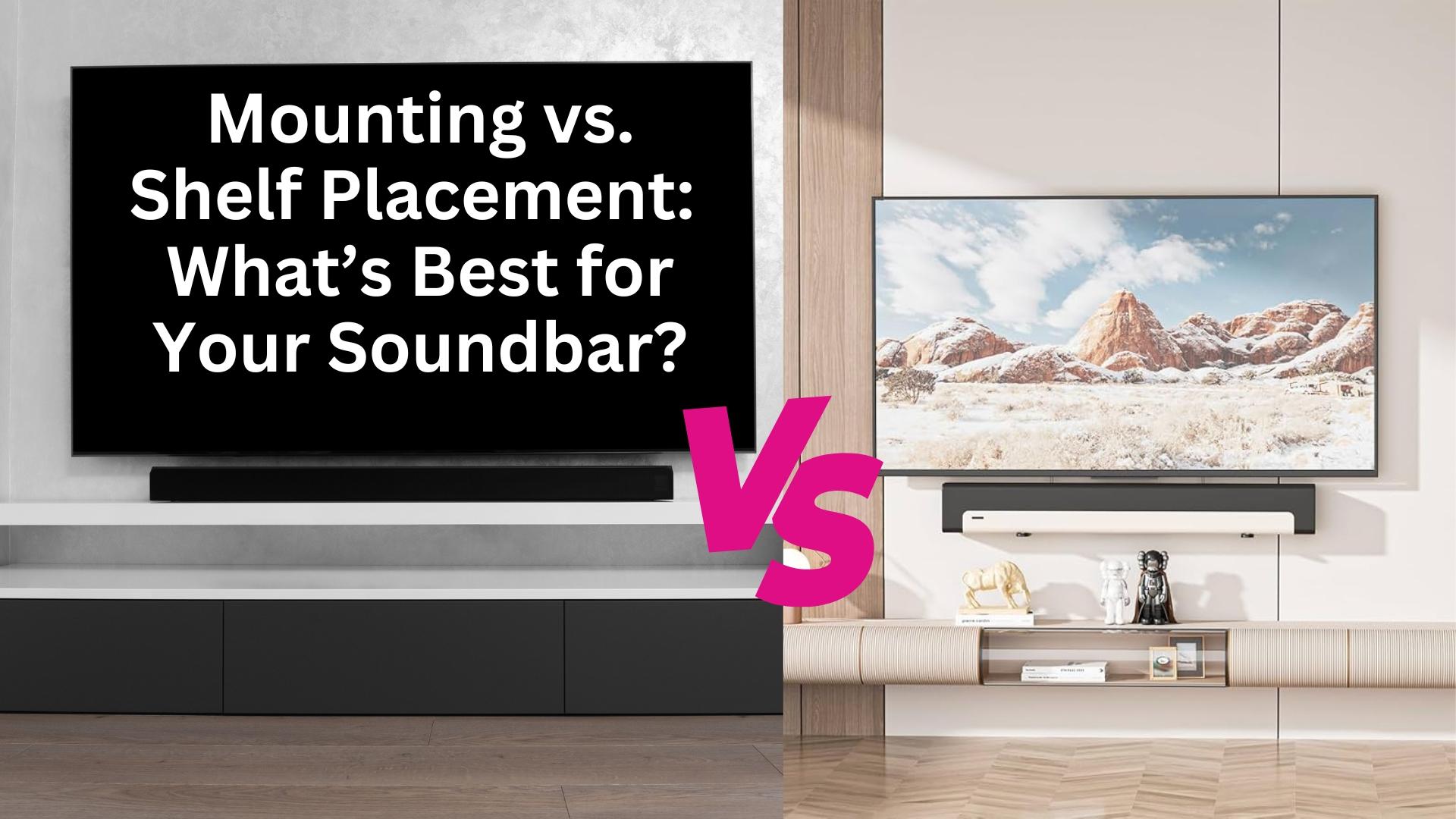 Soundbar Mounting vs Shelf Placement | HangSmart Advice