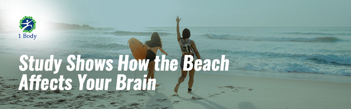 Study Shows How the Beach Affects Your Brain – 1 Body