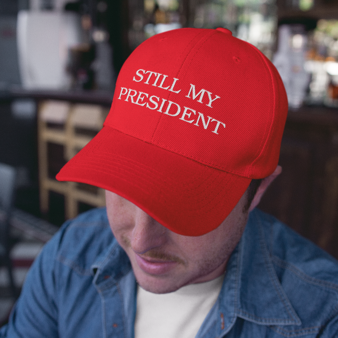 STILL MY PRESIDENT (Trump Hat)