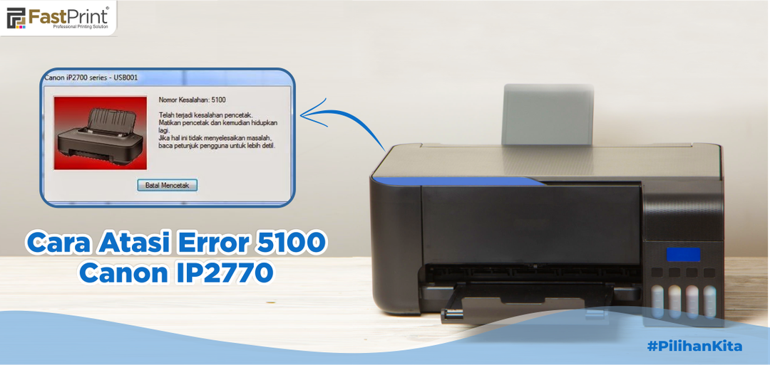 Lengkap! Ini Cara Mengatasi Error 5100 Canon IP2770 – Fast Print Indonesia
