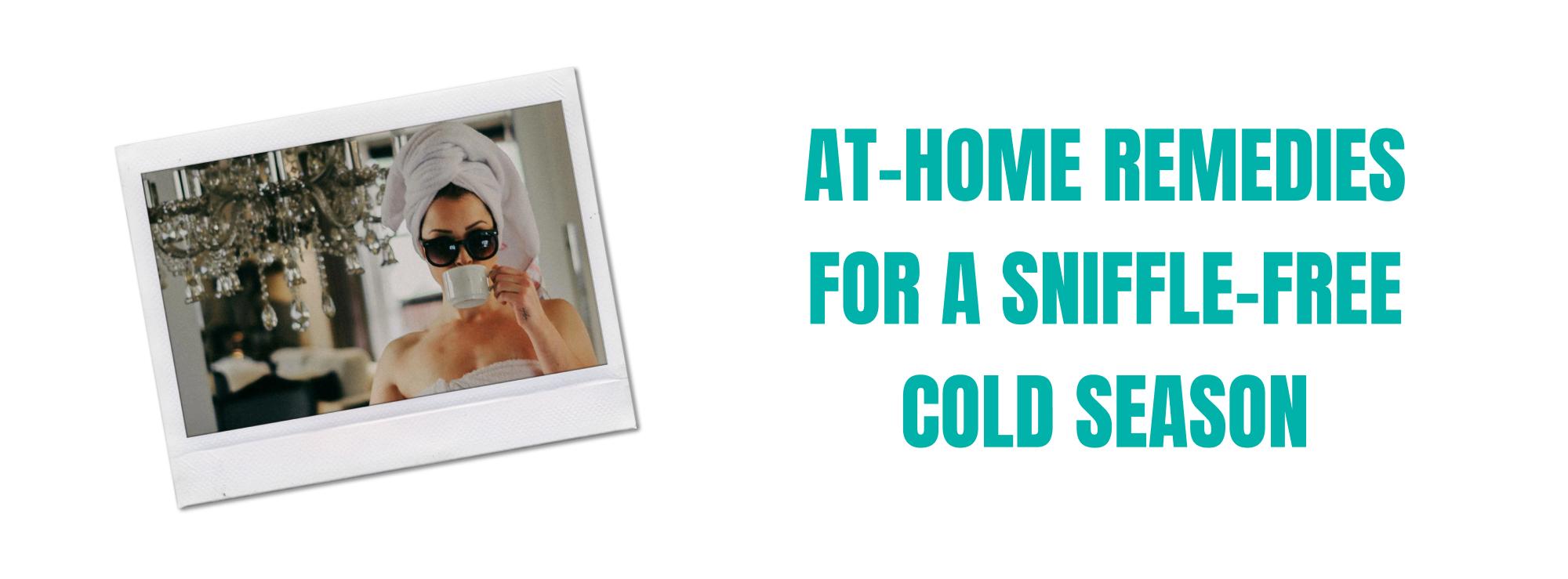 At-Home Remedies for a Sniffle-Free Cold Season – Snarky Tea
