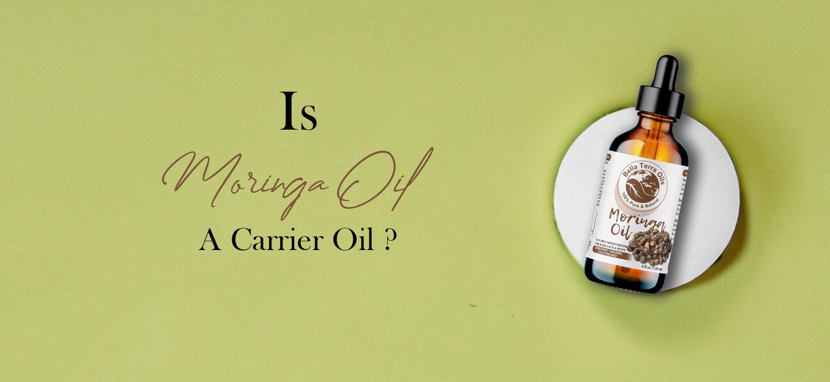 Is Moringa Oil A Carrier Oil