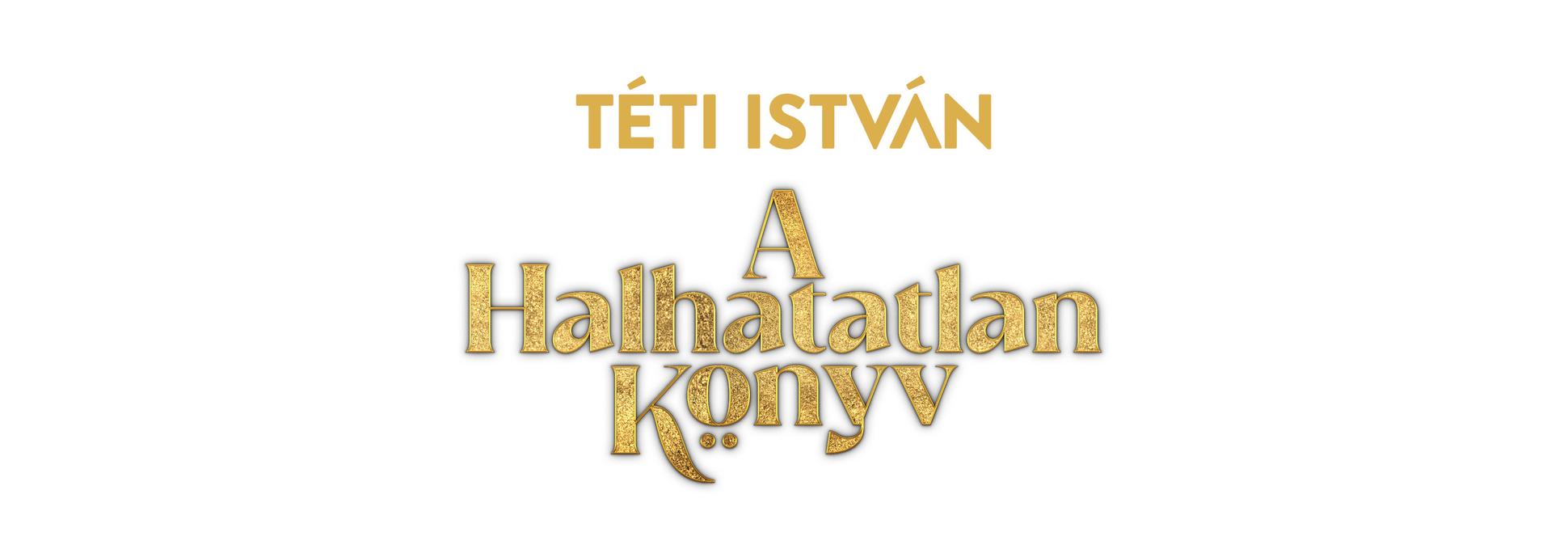 Téti István - A Halhatatlan Könyv