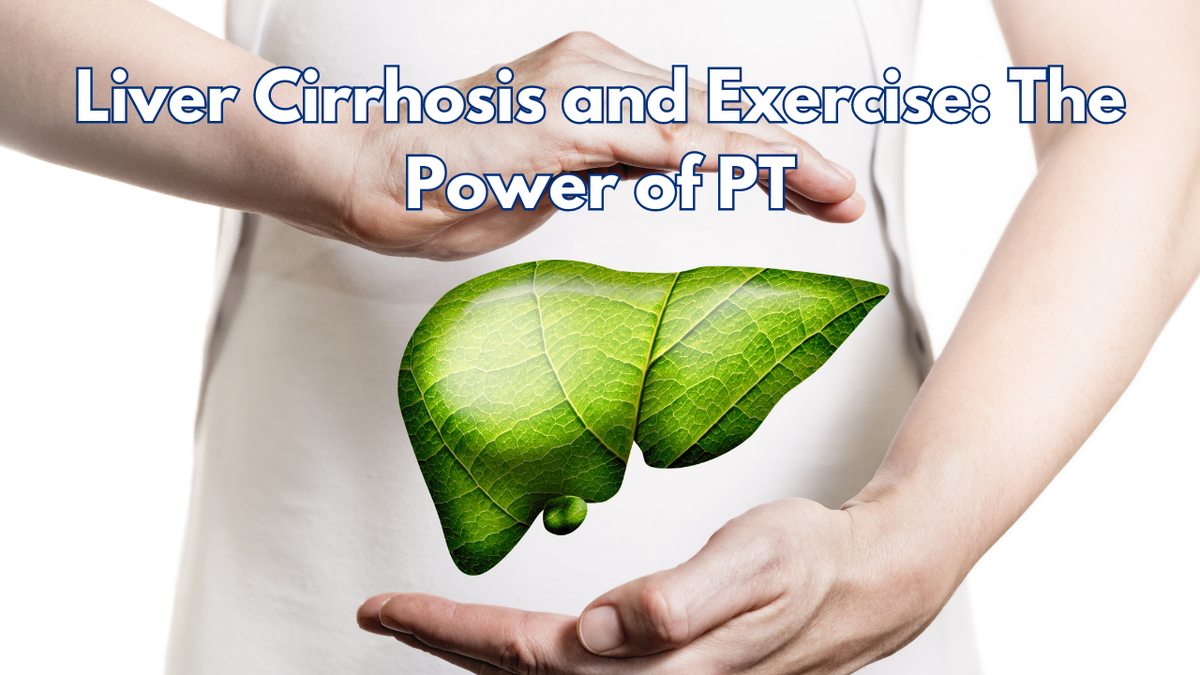 Liver Cirrhosis and Exercise: The Power of PT
