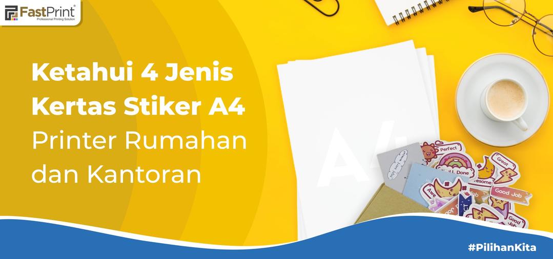 Ketahui 4 Jenis Kertas Stiker untuk Printer Kertas A4 – Fast Print ...