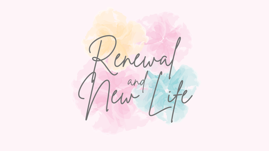 Renewal & New Life