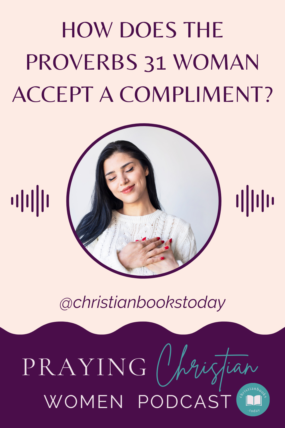 How Does the Proverbs 31 Woman Accept a Compliment?