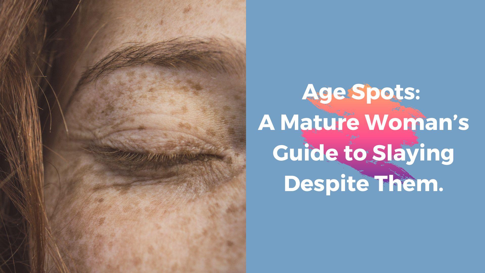 Aging Gracefully: How to Tackle Age Spots Without “Anti-Aging”. | Prim ...