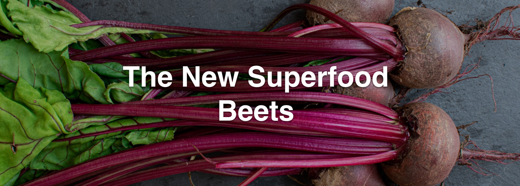 THE NEW SUPERFOOD BEETS