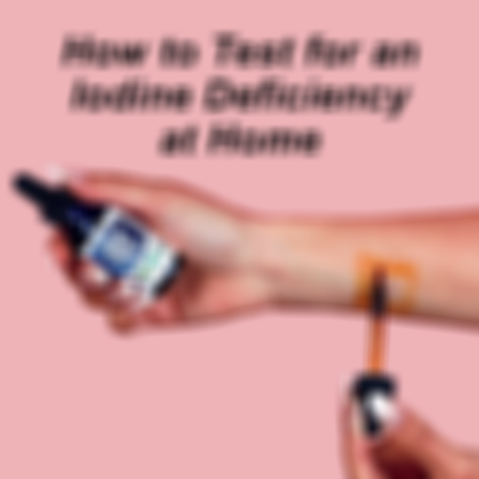 How to Test for an Iodine Deficiency at Home