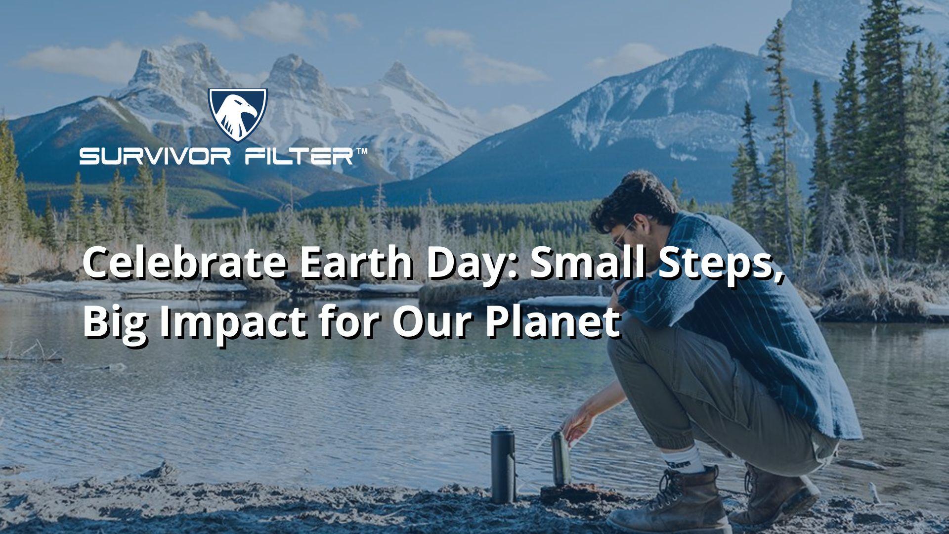 Celebrate Earth Day: Small Steps, Big Impact for Our Planet – Survivor ...