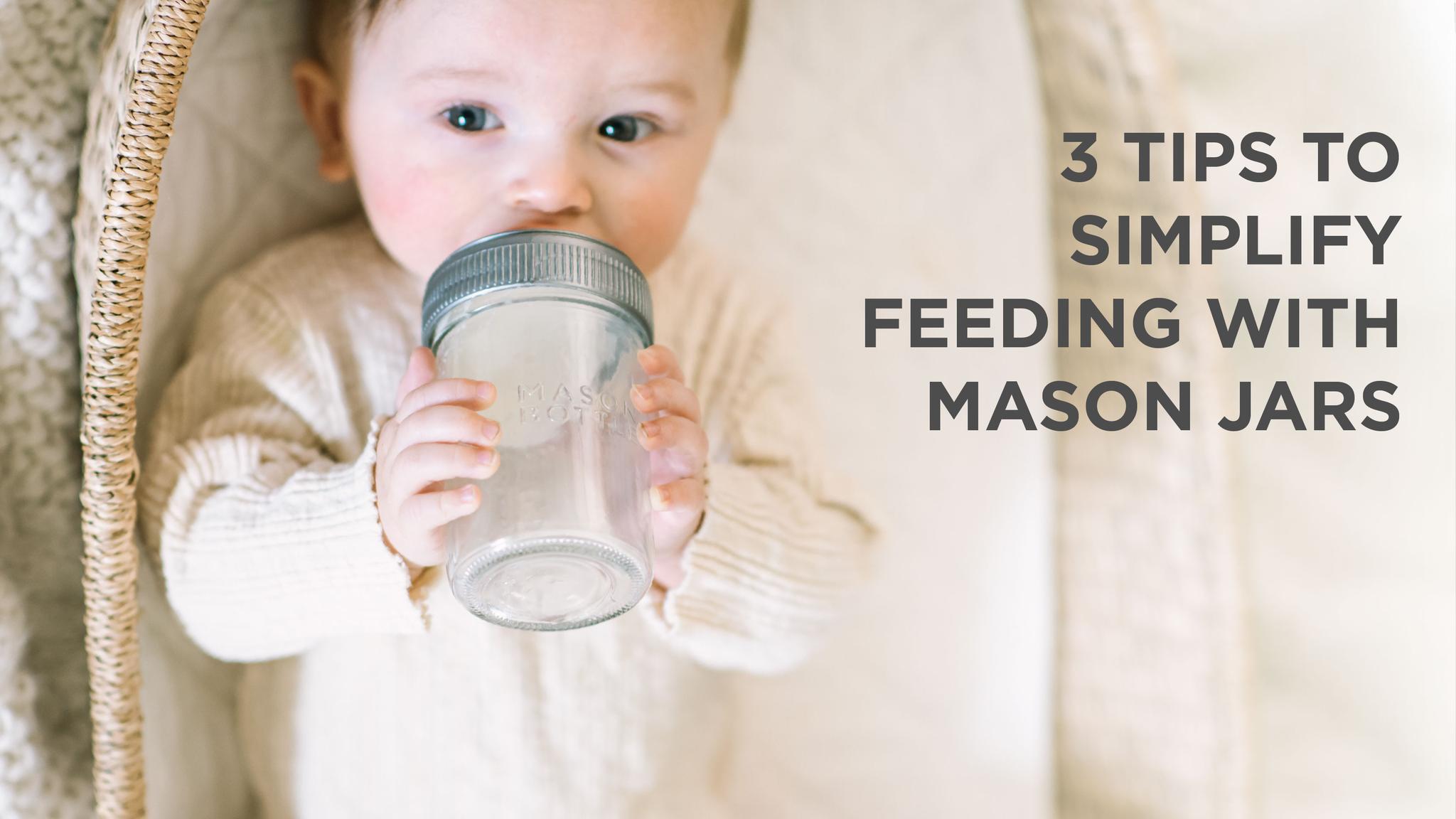 3 Tips to Simplify Feeding With Mason Jars – Mason Bottle