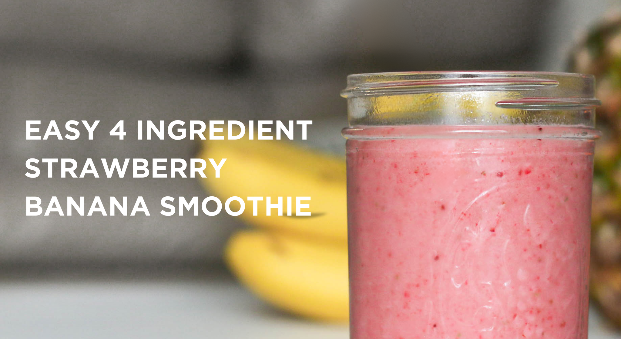 Easy 4 Ingredient Strawberry Banana Smoothie – Mason Bottle