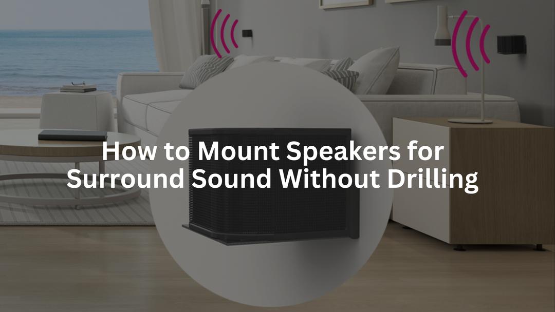 How to Mount Speakers for Surround Sound Without Drilling