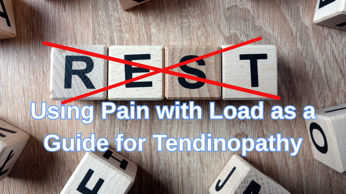 Using Pain with Load as a Guide for Tendinopathy