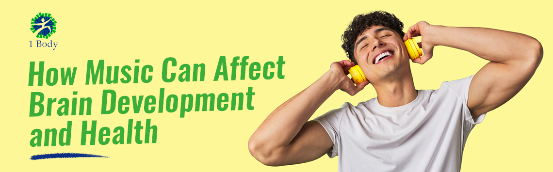 How Music Can Affect Brain Development and Health – 1 Body