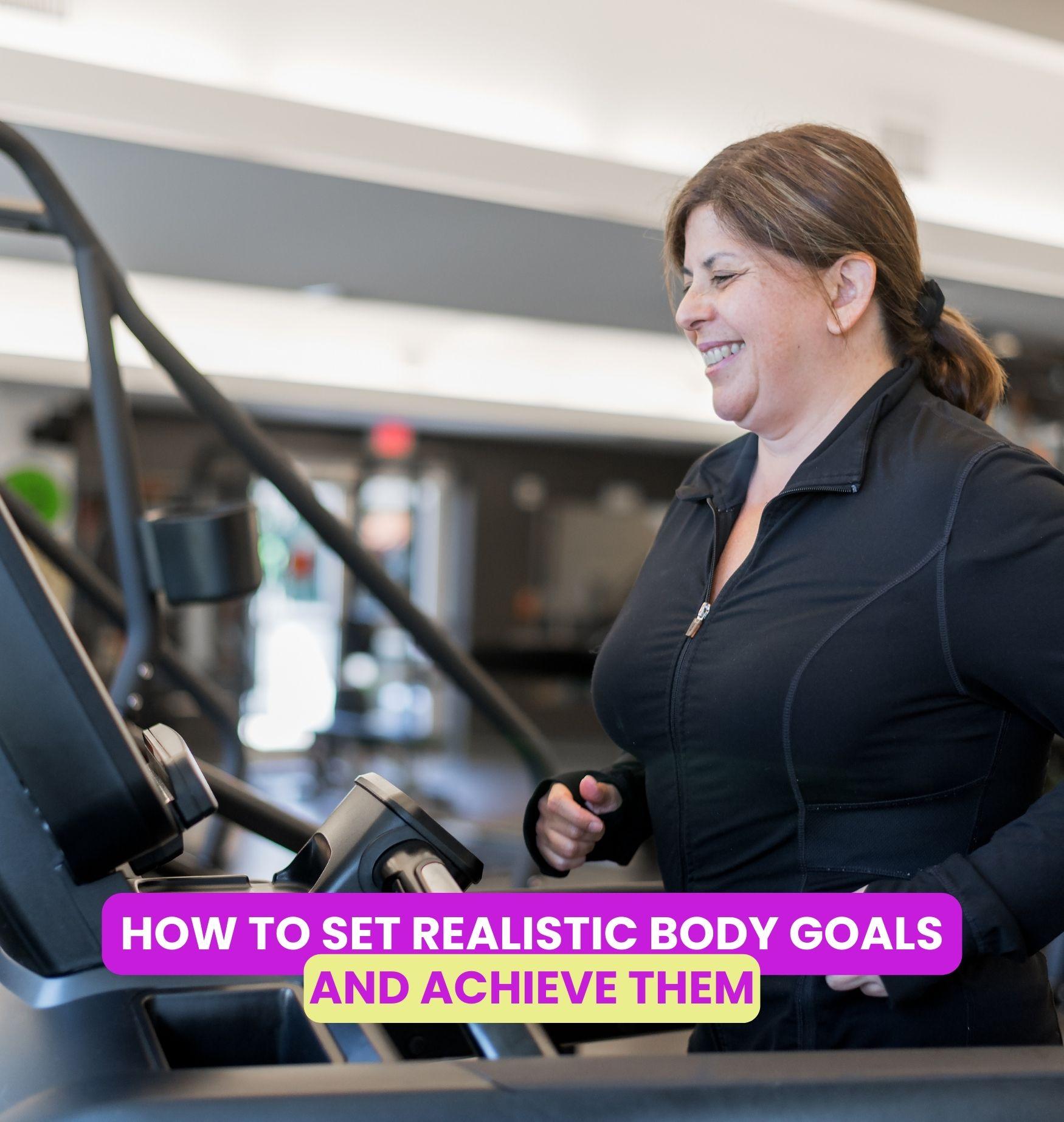 How to Set Realistic Body Goals and Achieve Them – VannaBeltGelv