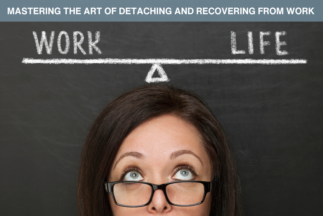 Mastering the Art of Detaching and Recovering from Work: Embrace Home