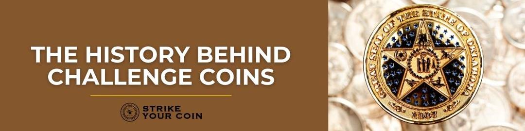 History of Challenge Coins: Everything You Need To Know - Strike Your Coin